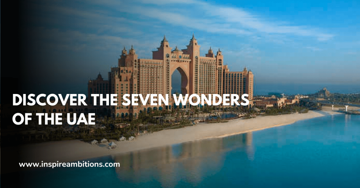 Discover the Seven Wonders of the UAE - Best Attractions in the Country ...