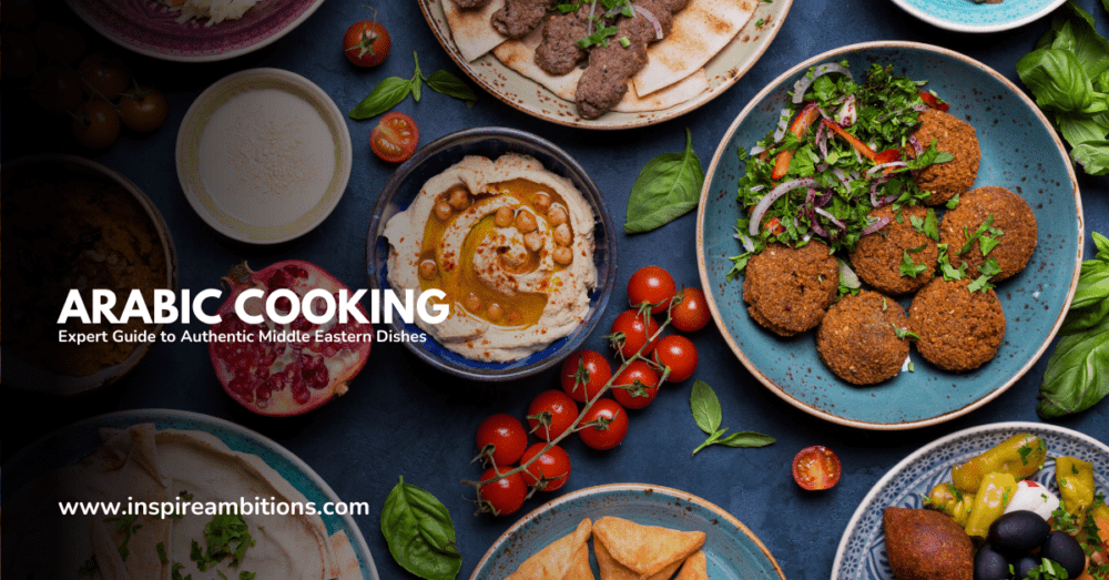 Arabic Cooking - Expert Guide to Authentic Middle Eastern Dishes ...