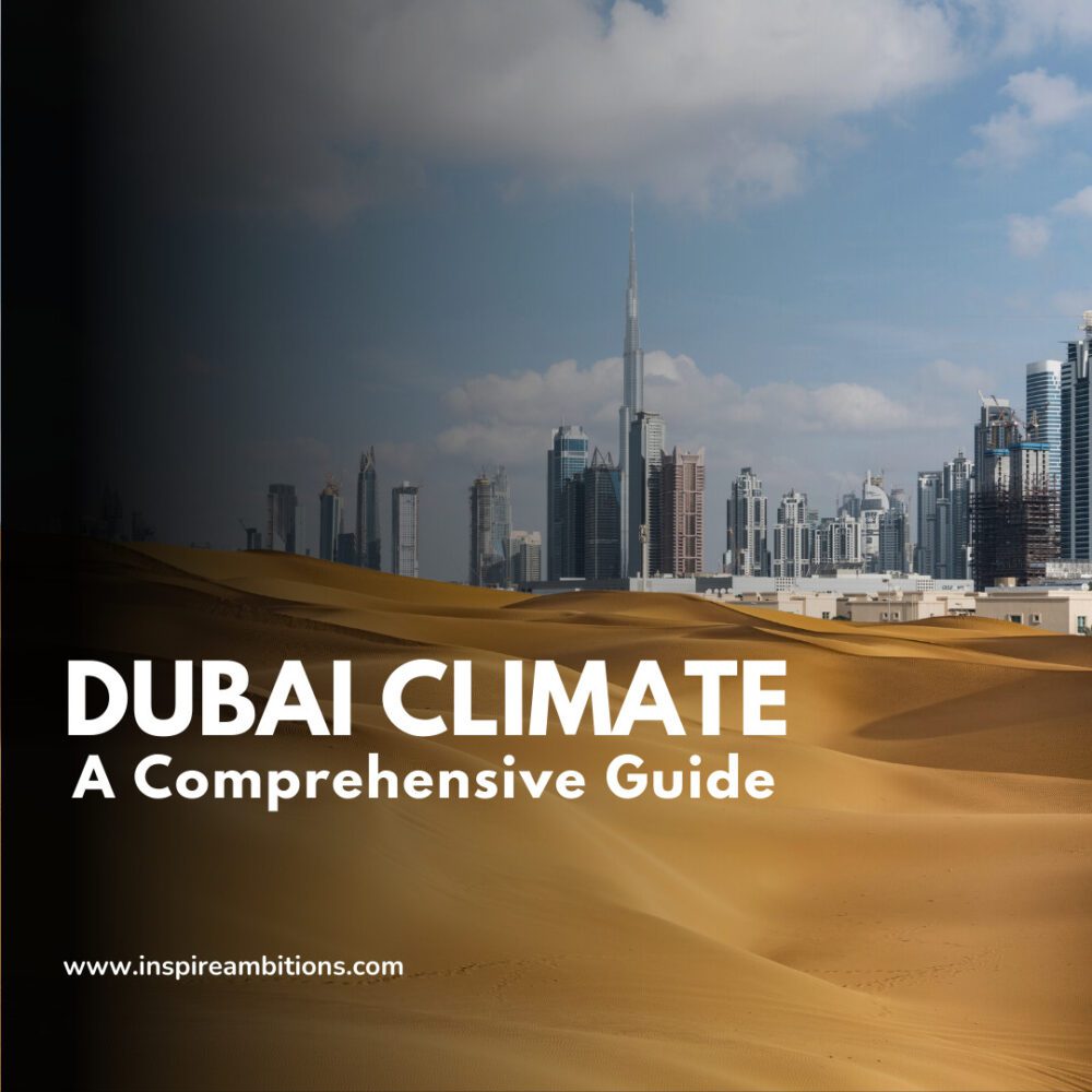 Dubai Weather and Climate - A Comprehensive Guide - InspireAmbitions