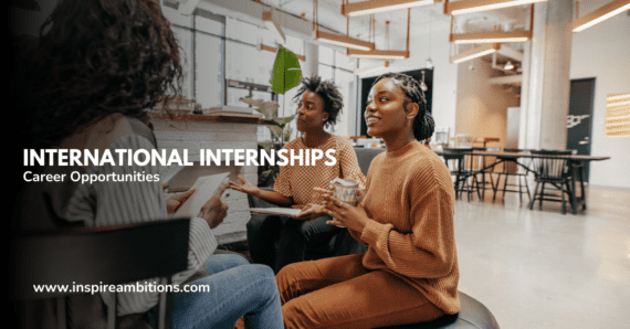 International Internships - Unveiling Global Career Opportunities ...