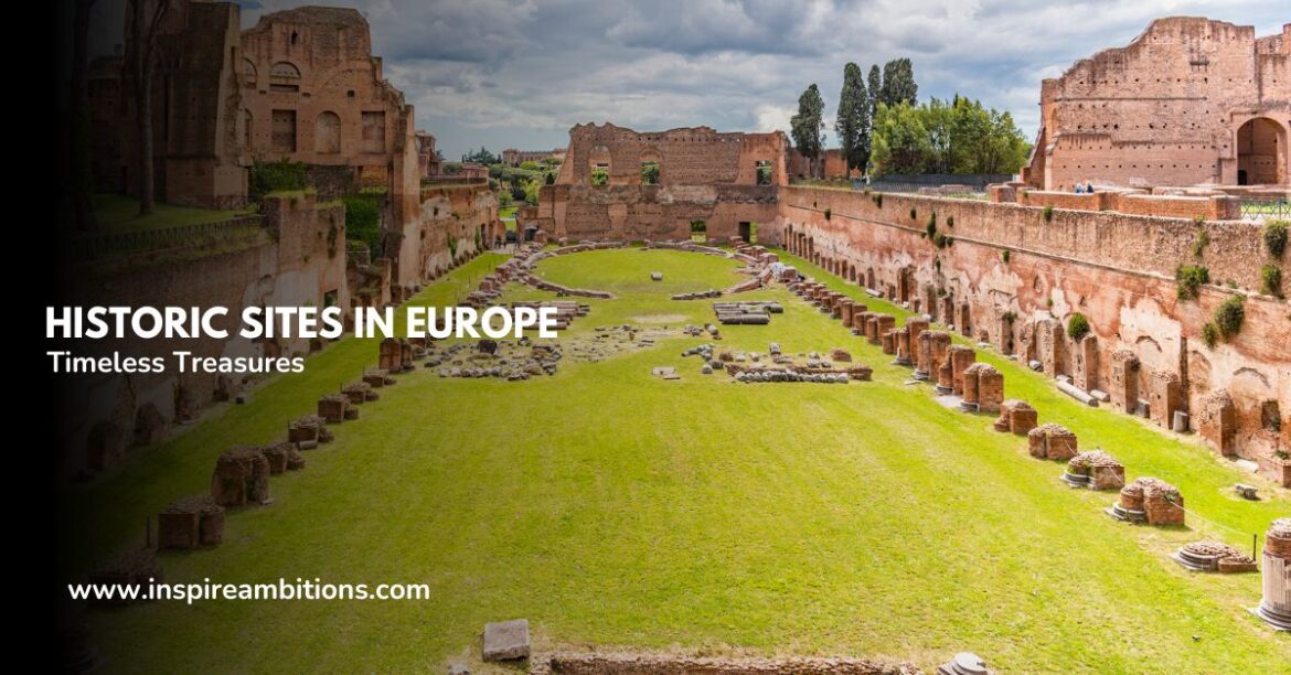 Historic Sites in Europe - A Guide to Continent's Timeless Treasures ...