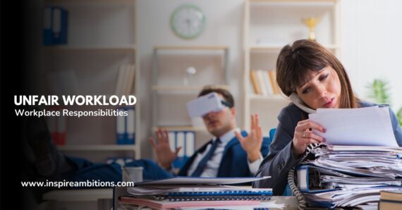 Unfair Workload - Addressing the Imbalance in Workplace ...