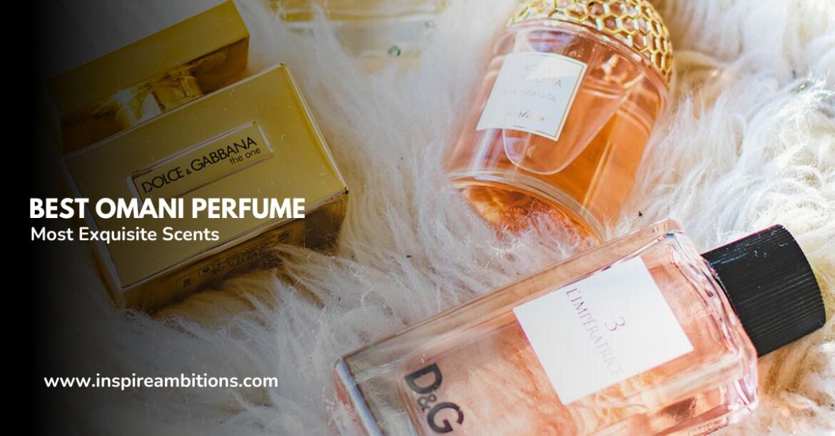 Best Omani Perfume - A Guide to the Most Exquisite Scents - Inspire ...