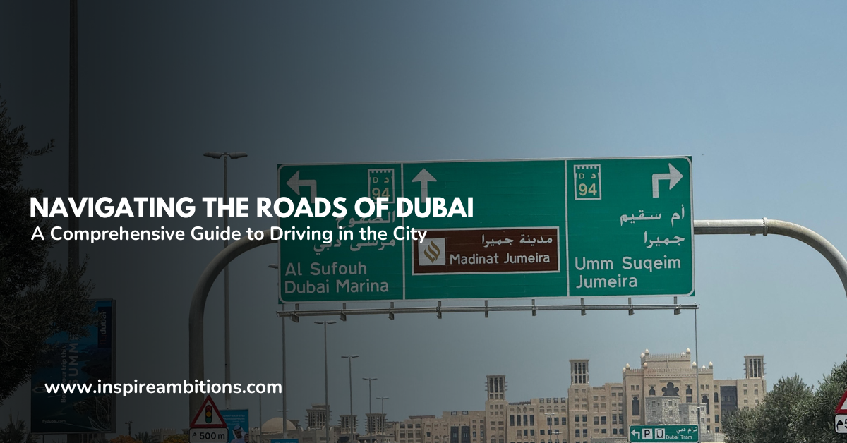 Navigating the Roads of Dubai - A Comprehensive Guide to Driving in the ...