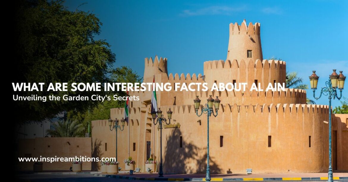 What Are Some Interesting Facts About Al Ain- Unveiling the Garden City ...