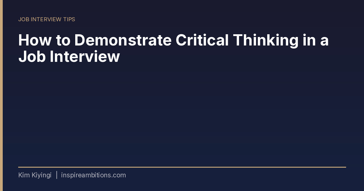 How to Demonstrate Critical Thinking in a Job Interview