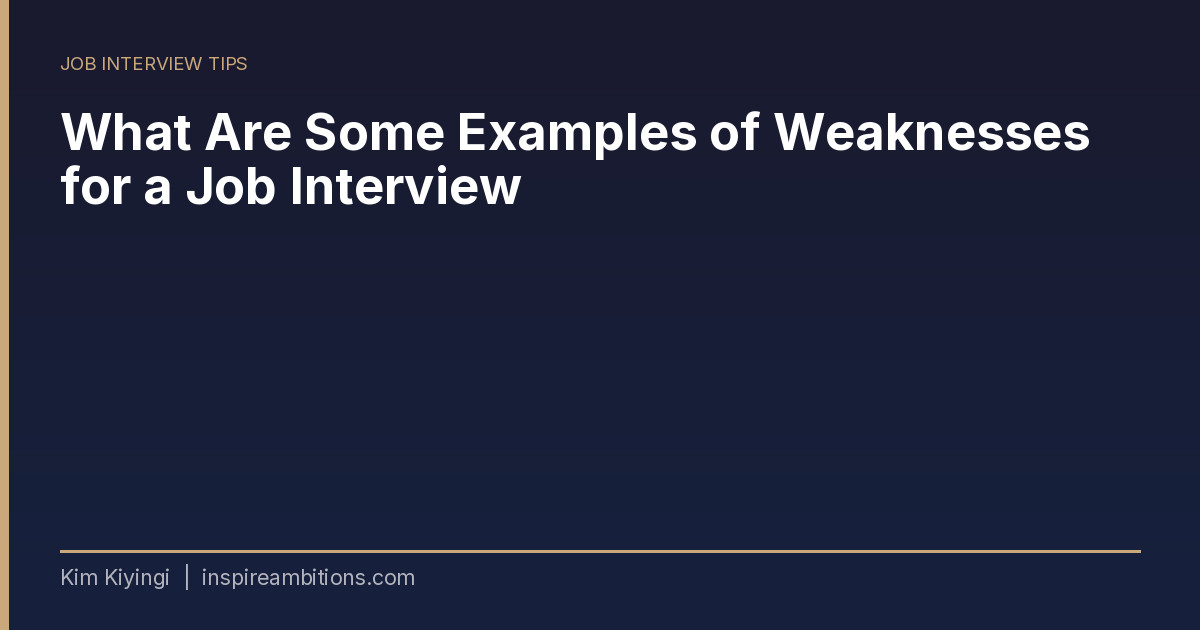 What Are Some Examples of Weaknesses for a Job Interview