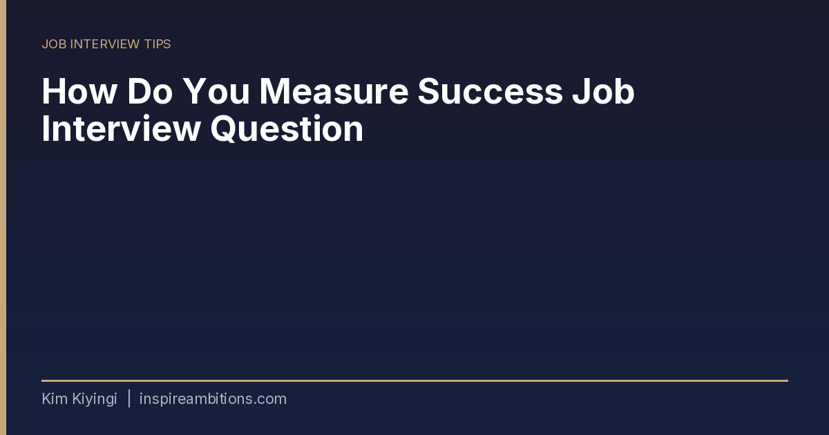 How Do You Measure Success Job Interview Question
