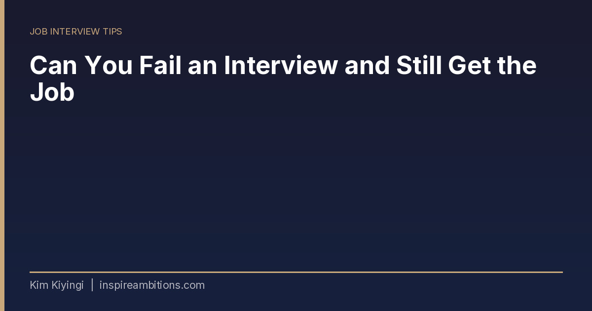 Can You Fail an Interview and Still Get the Job