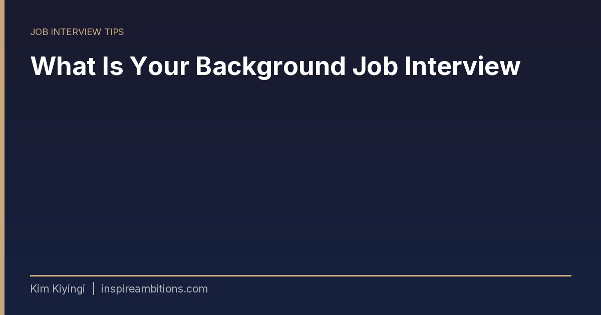 What Is Your Background Job Interview