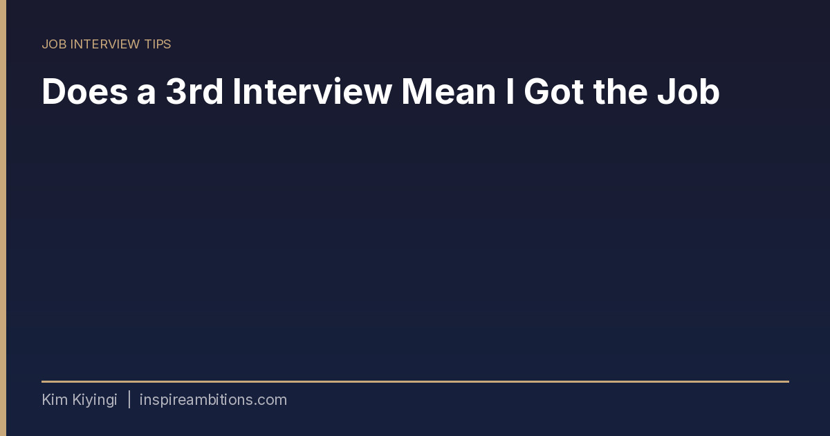 Does a 3rd Interview Mean I Got the Job