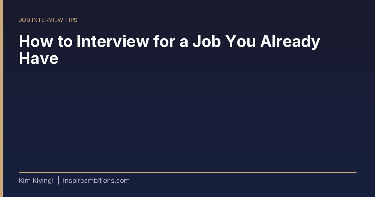 How to Interview for a Job You Already Have – Smart Strategy