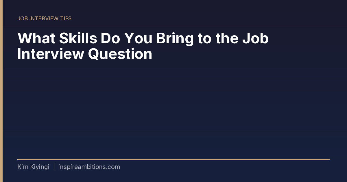 What Skills Do You Bring to the Job Interview Question