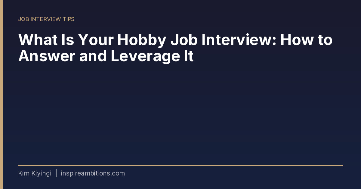 What Is Your Hobby Job Interview Question: How to Answer + Leverage It