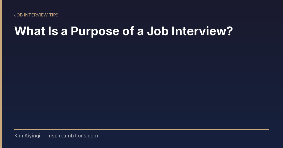 Purpose of a Job Interview Explained Clearly