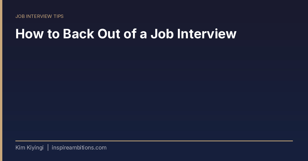 How to Back Out of a Job Interview