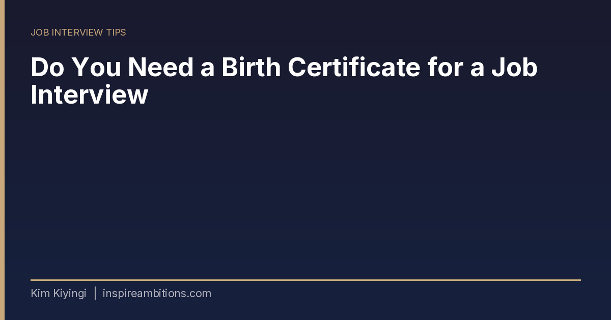 Do You Need a Birth Certificate for a Job Interview?