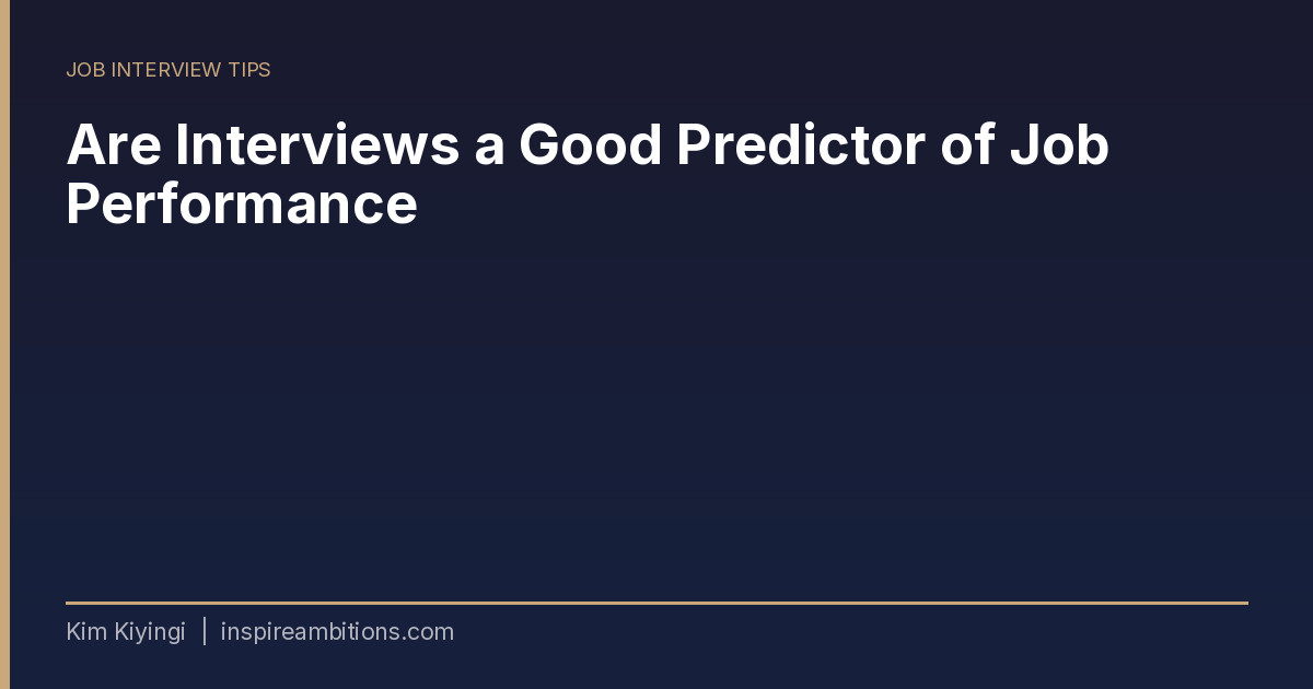 Are Interviews a Good Predictor of Job Performance?